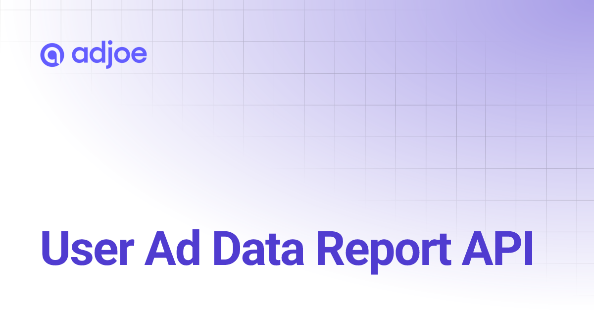 User Ad Data Report API | Monetize with Playtime